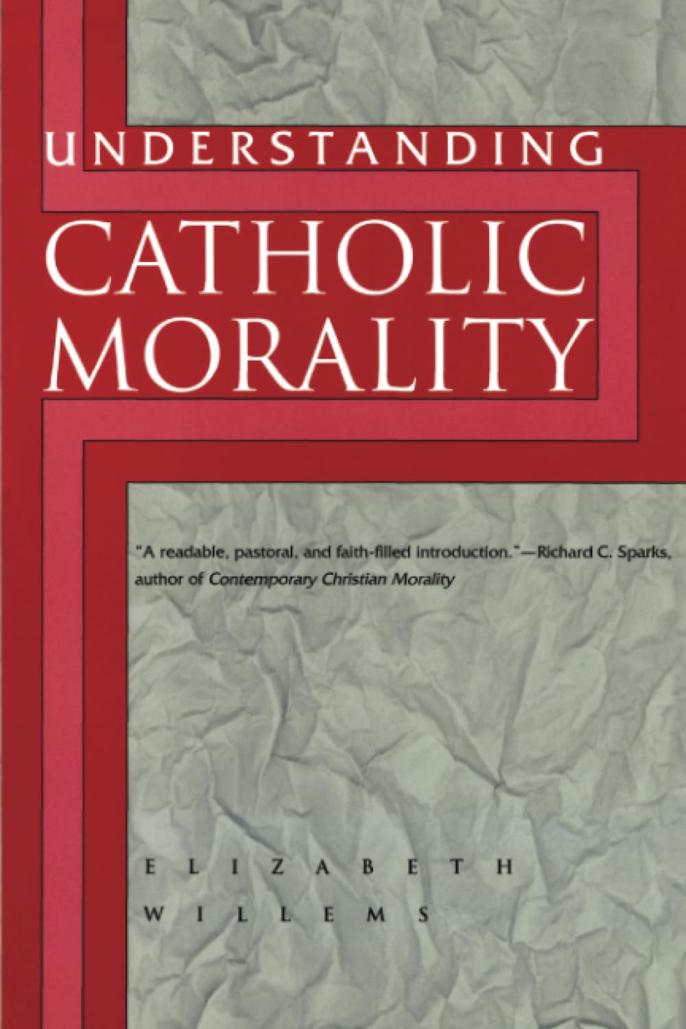 Understanding Catholic Morality: Willems, Elizabeth: 9780824517250 ...