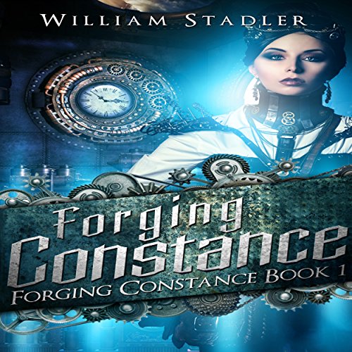 Forging Constance: Forging Constance, Book 1 : William Stadler, Kalinda ...