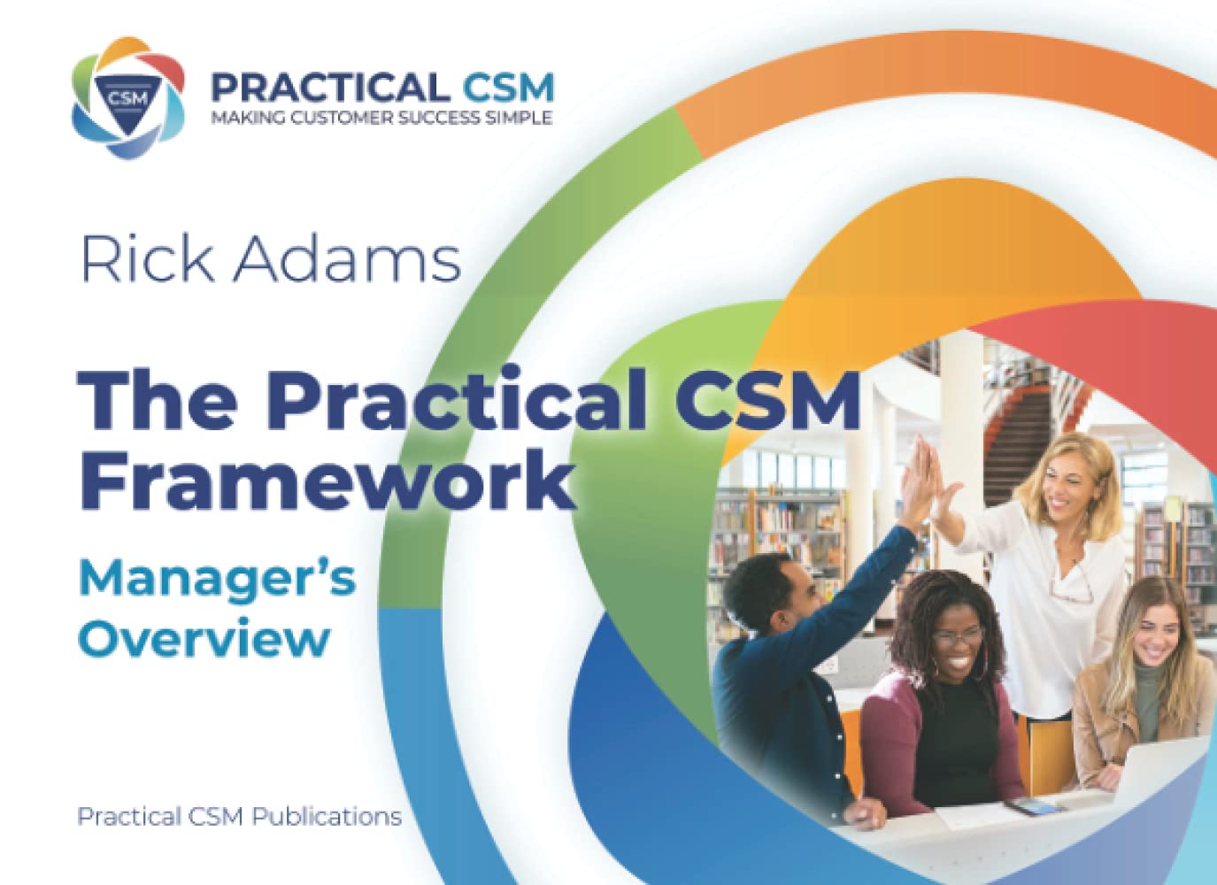 The Practical CSM Framework: Manager’s Overview: Adams, Rick, Armaly ...