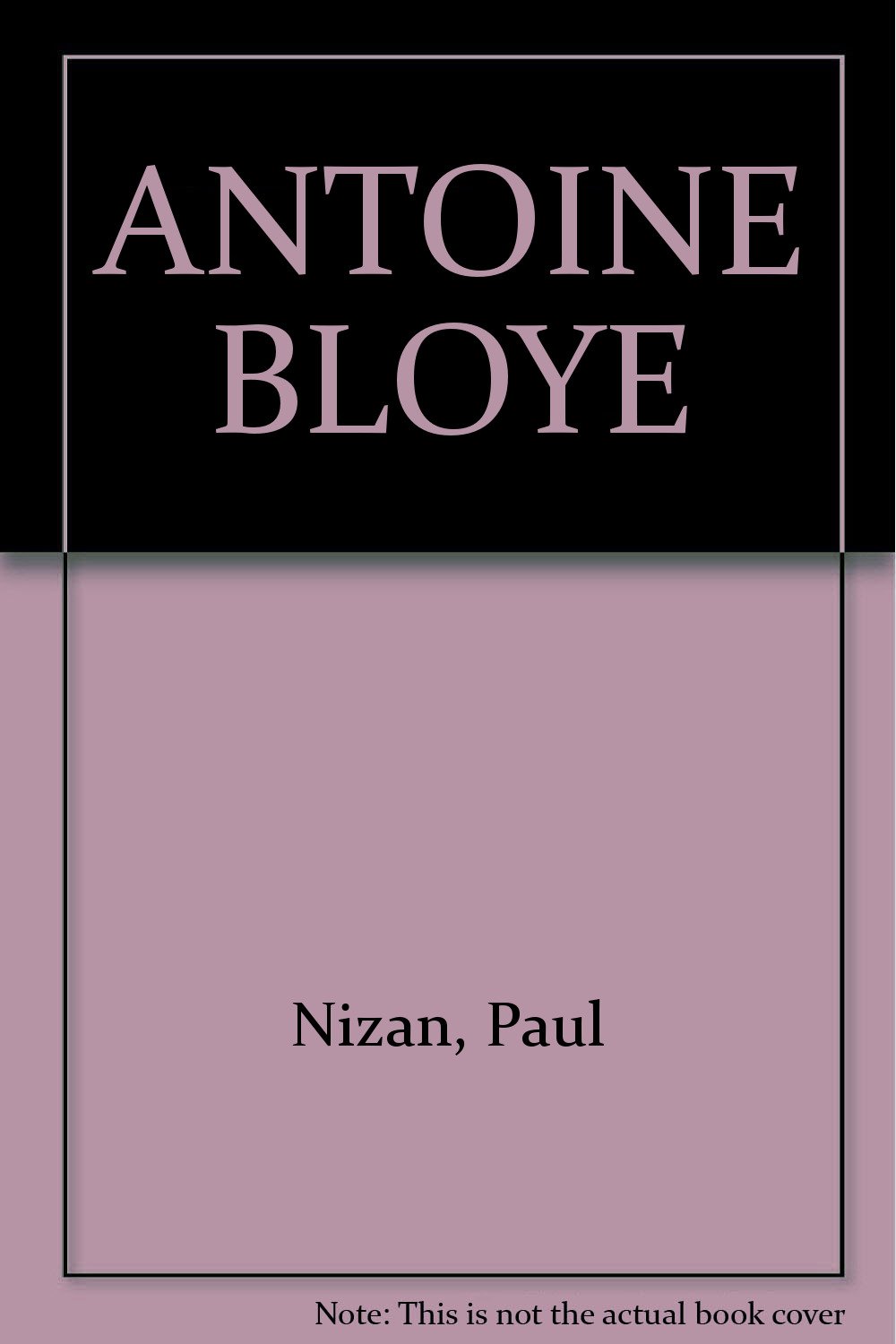 Antoine Bloye: Paul Nizan: Amazon.com: Books