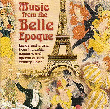 Music from the Belle Epoque: Songs and music from the cafes, concerts ...