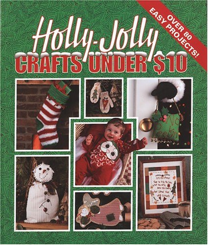 Holly Jolly Crafts Under $10 (Leisure Arts #15910): unknown author ...