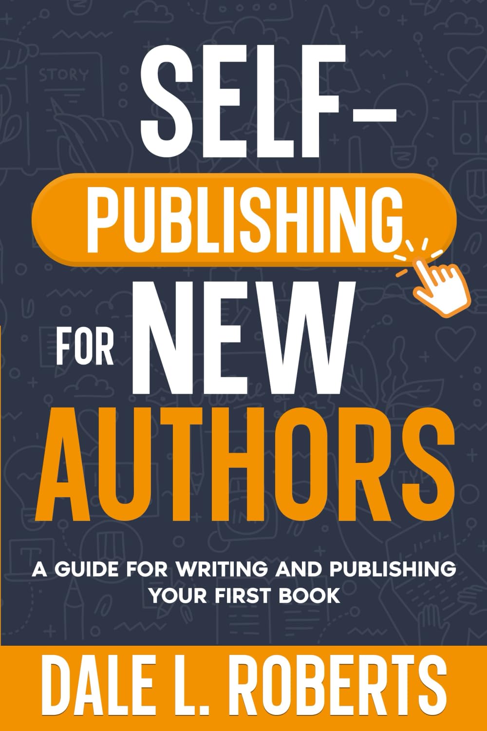 Self-Publishing for New Authors: A Guide for Writing and Publishing ...