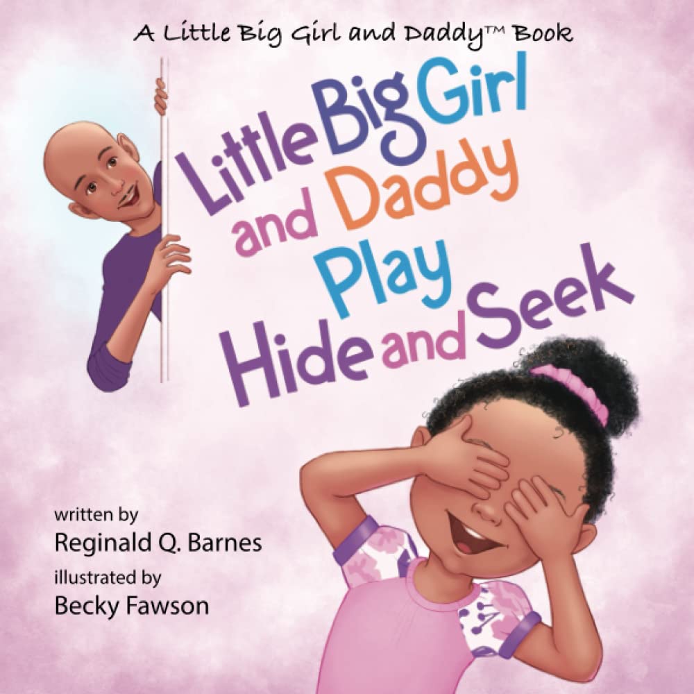 Little Big Girl and Daddy Play Hide and Seek: Barnes, Reginald Q, Rees ...
