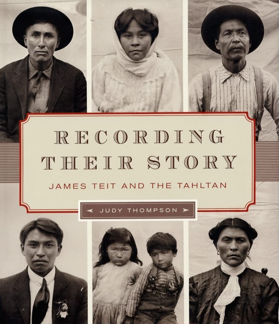 Recording Their Story: James Teit and the Tahltan: Thompson, Judy ...
