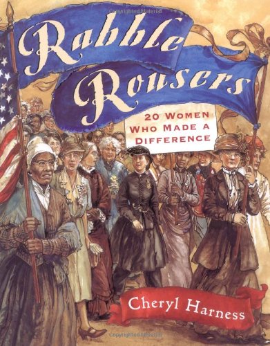 Rabble Rousers: Twenty Women Who Made a Difference: Harness, Cheryl ...