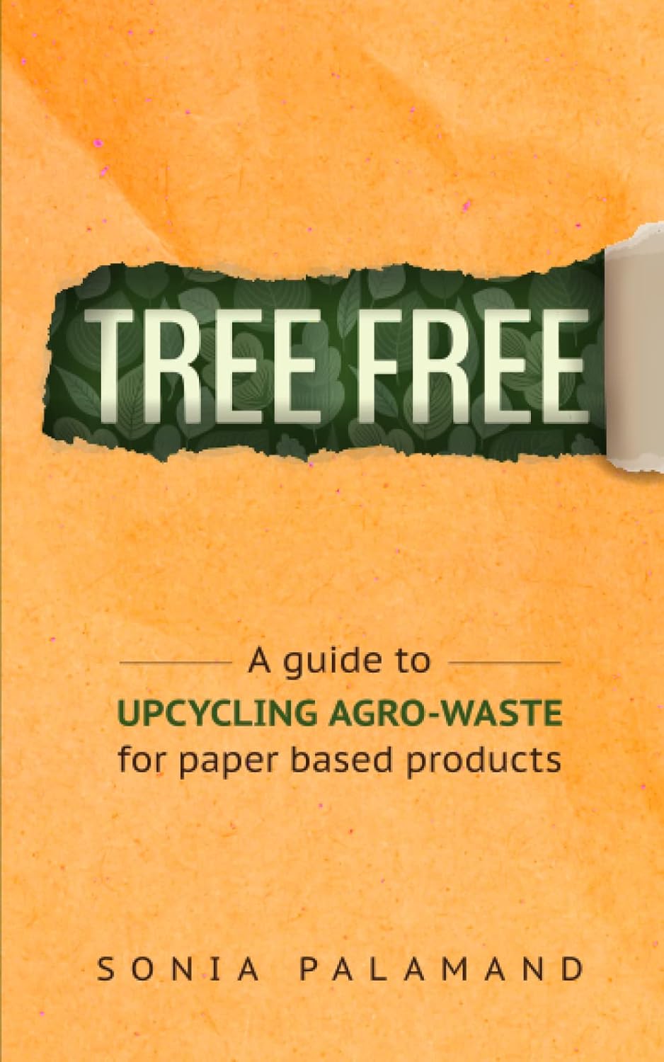 Tree-Free: A Guide to Tree-Free Paper: Palamand, Sonia R: 9798367773798 ...