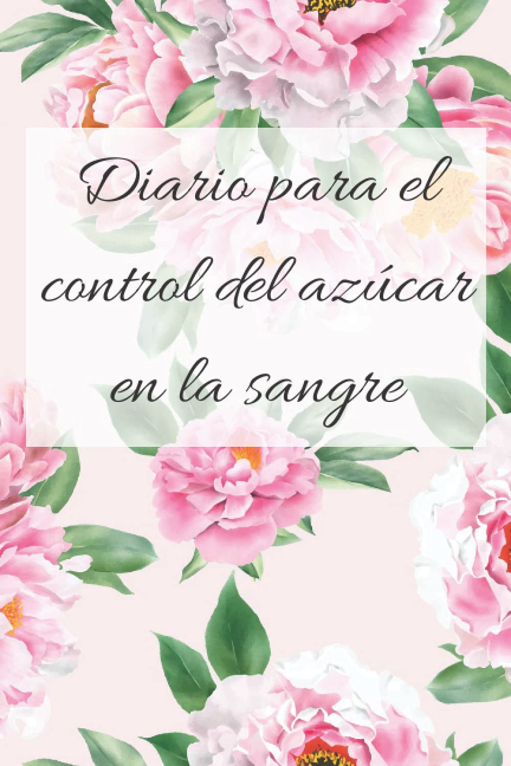 Buy Diario para el control del azúcar en la sangre: Cuaderno De Glucosa ...