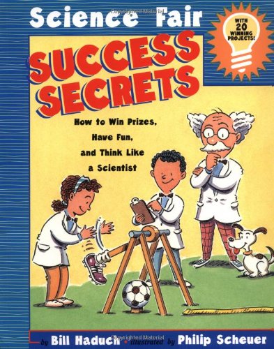 Science Fair Success Secrets: How to Win Prizes, Have Fun, and Think ...