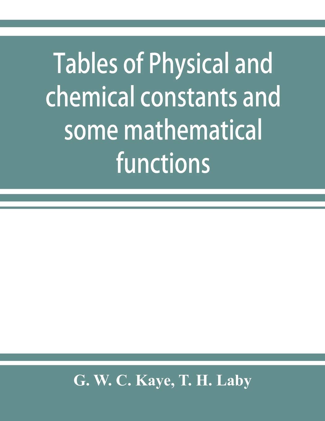 Tables of Physical and Chemical Constants and Some Mathematical Functi ...