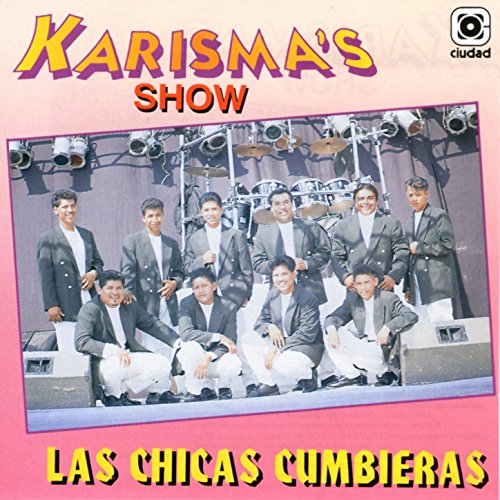 Play Las Chicas Cumbieras by Karisma´s Show on Amazon Music