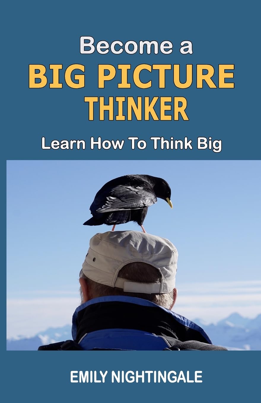 Become a Big Picture Thinker: Learn How to Think Big: Nightingale ...