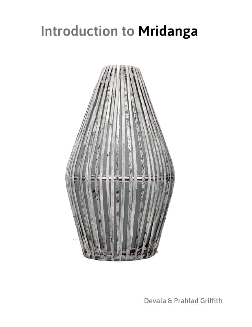 Amazon.com: Introduction to Mridanga: 9781086402599: Griffith, Devala ...