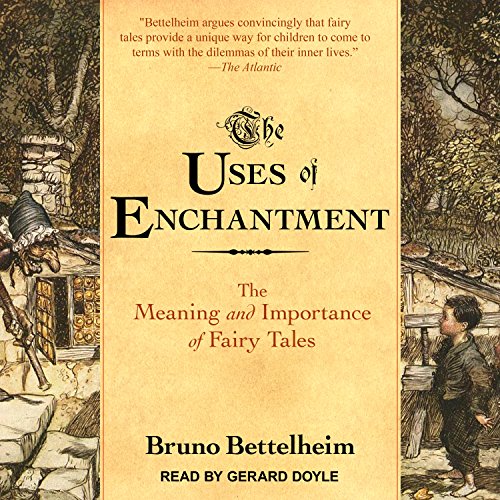 The Uses of Enchantment: The Meaning and Importance of Fairy Tales ...