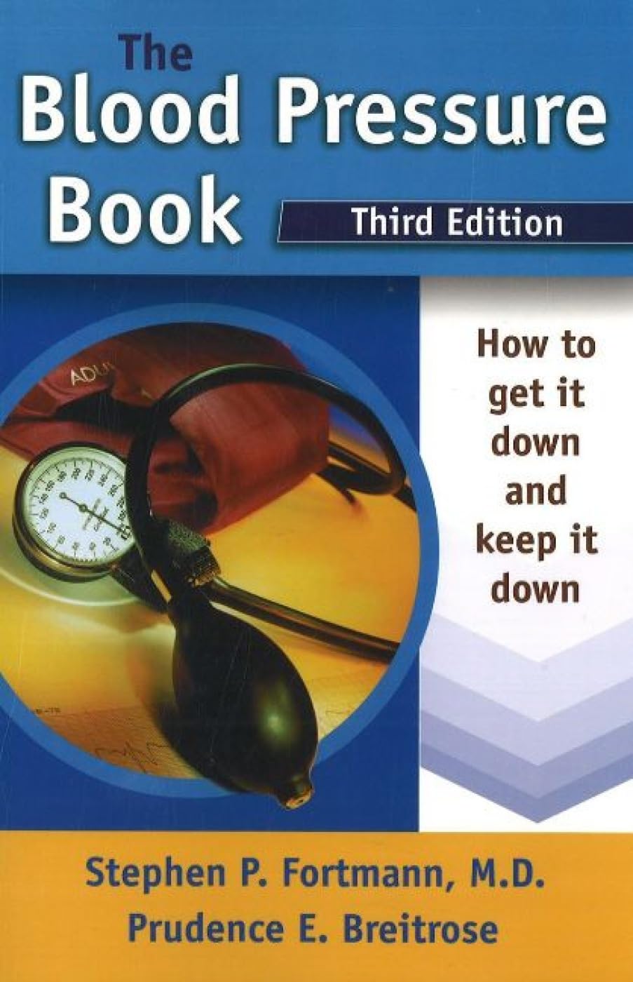 The Blood Pressure Book: How to Get It Down and Keep It Down: Fortmann ...