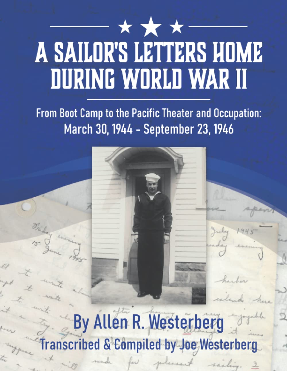 A Sailor's Letters Home During World War II: From Boot Camp to the ...