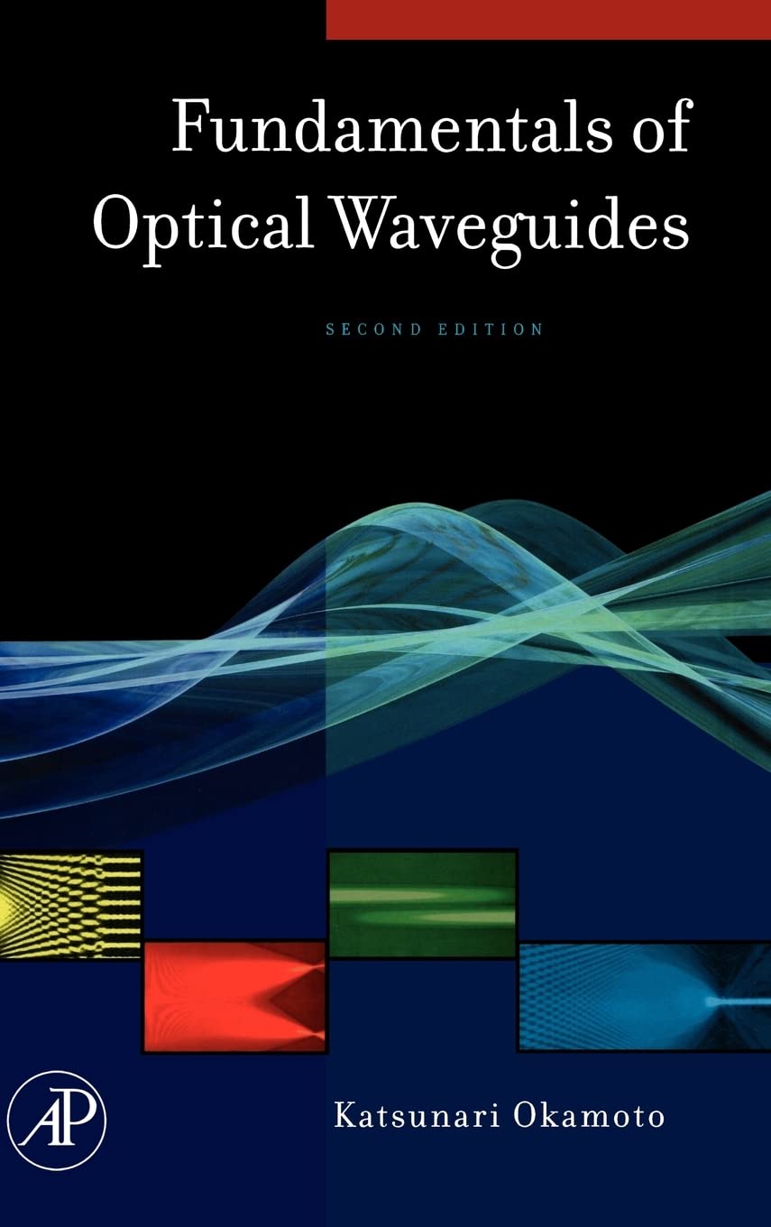 Fundamentals of Optical Waveguides (Optics & Photonics Series): Okamoto ...