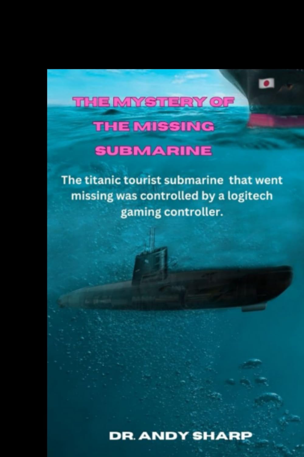 Amazon.com: THE MYSTERY OF THE MISSING SUBMARINE: The Titanic Tourist ...