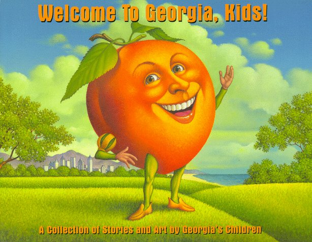 Welcome to Georgia, Kids!: A Collection of Stories and Art by Georgia's ...