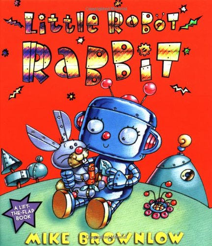 Little Robot Rabbit: A Lift-the-Flap Book : Brownlow, Mike: Amazon.ca ...