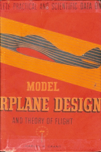 Model airplane design and theory of flight;: A complete exposition of ...
