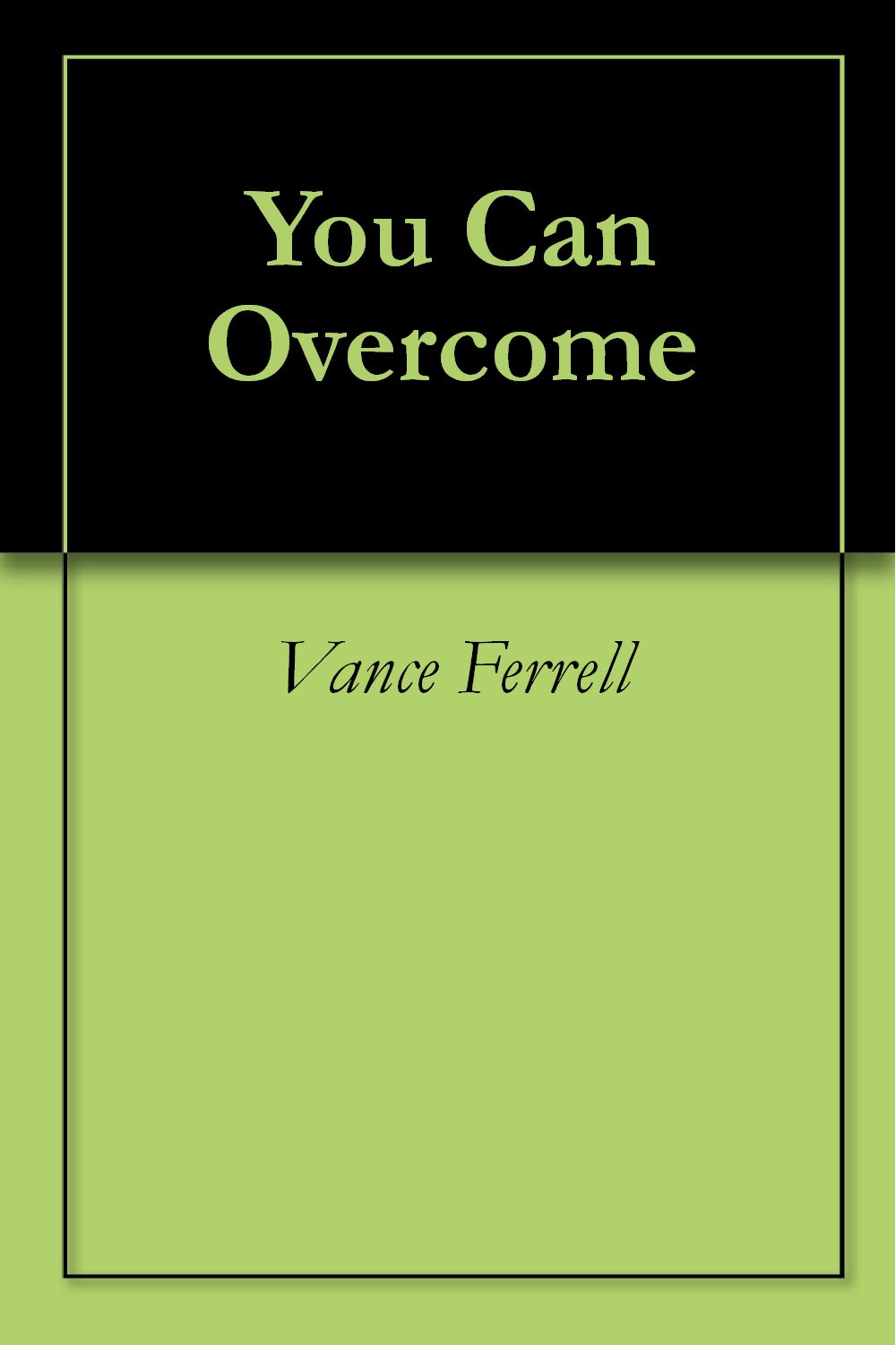 Amazon.com: You Can Overcome eBook : Ferrell, Vance: Kindle Store