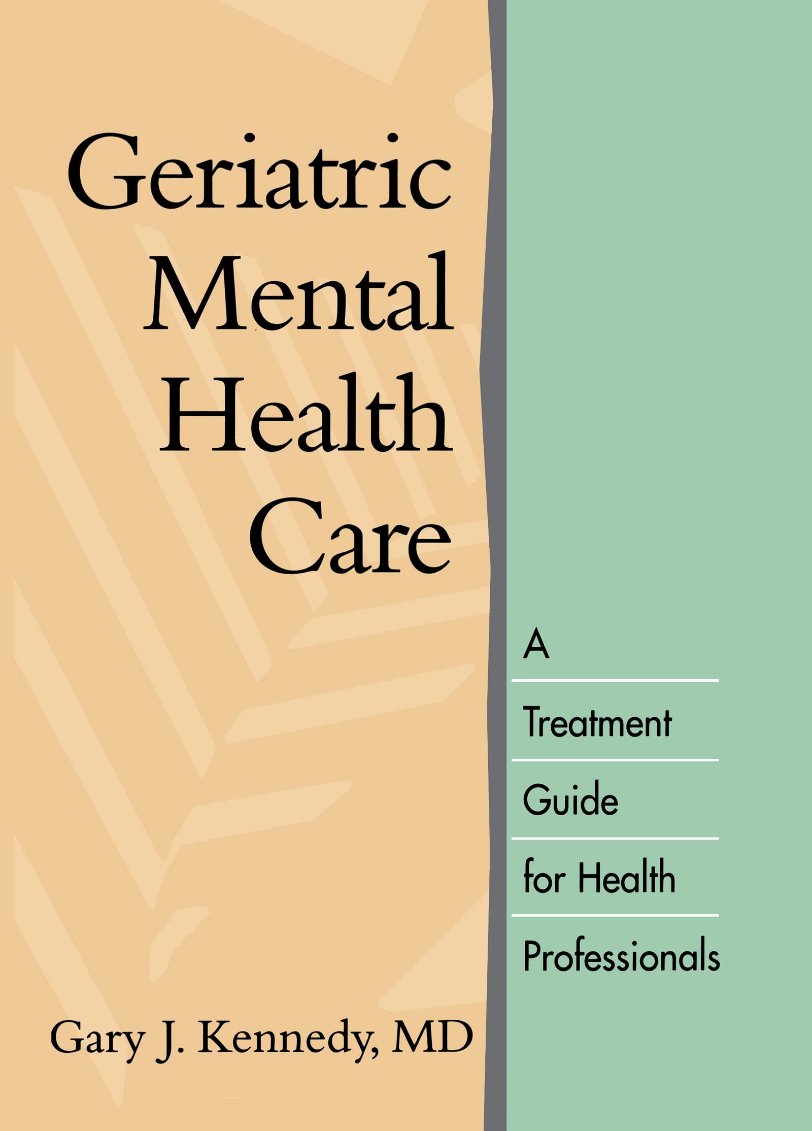 Geriatric Mental Health Care: A Treatment Guide for Health ...
