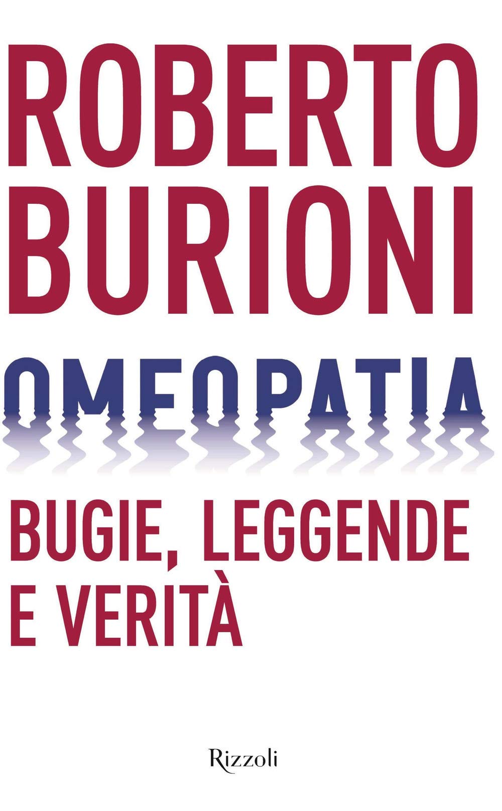 Omeopatia. Bugie, leggende e verità : Burioni, Roberto: Amazon.it: Libri