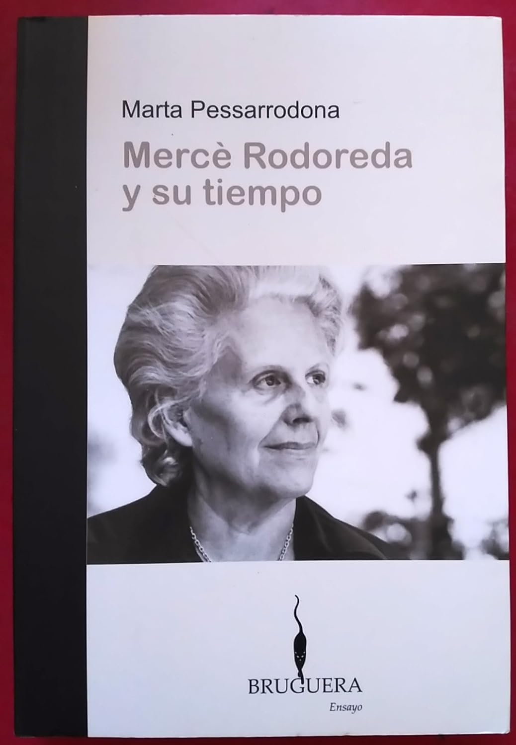 Merce Rodoreda Y Su Tiempo/ Merce Rodoreda and Her Time: Pessarrodona ...