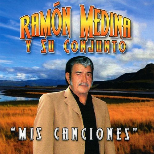 Play Mis Canciones by Ramon Medina y Su Conjunto on Amazon Music