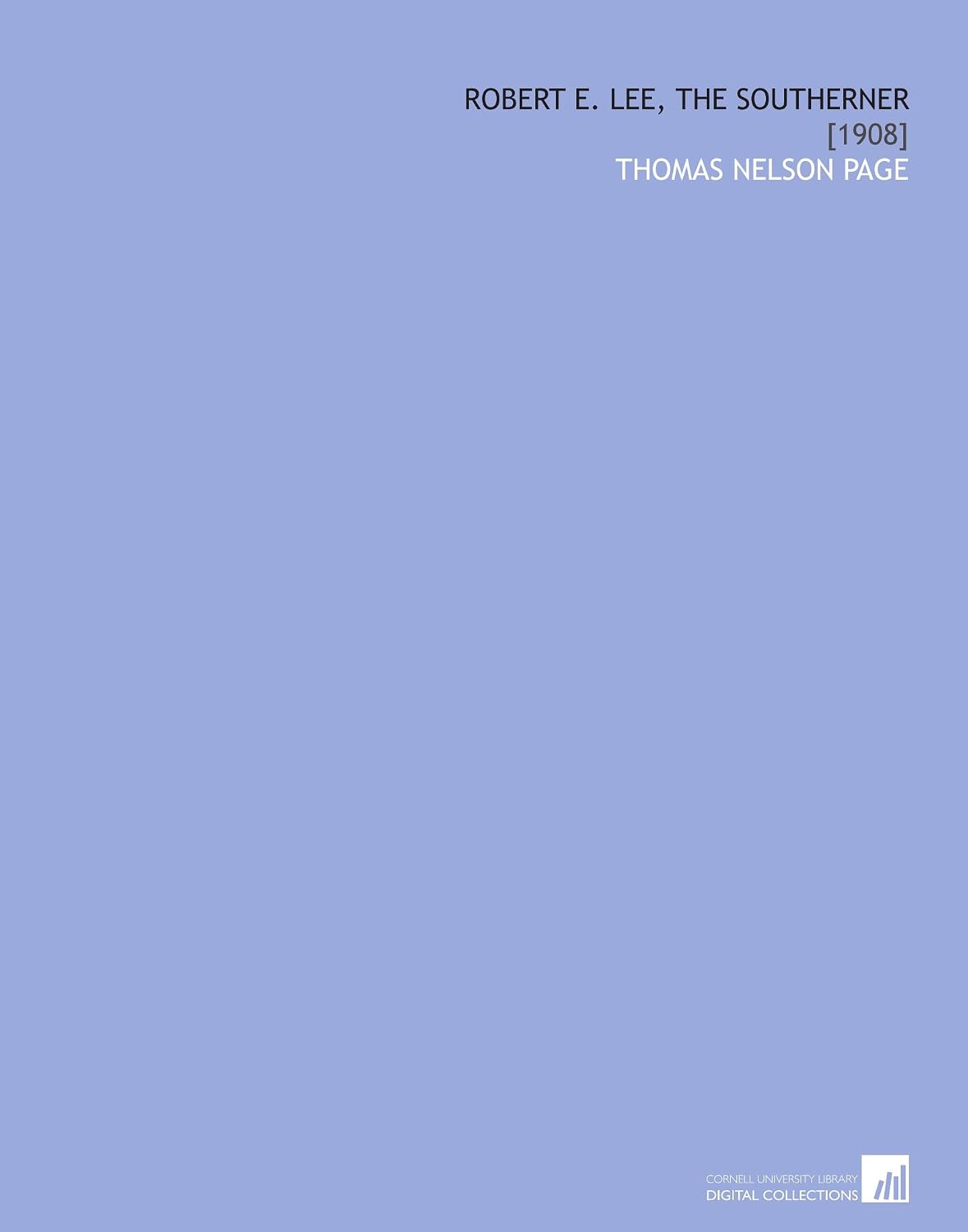 Amazon.com: Robert E. Lee, the Southerner: [1908]: Page, Thomas Nelson ...