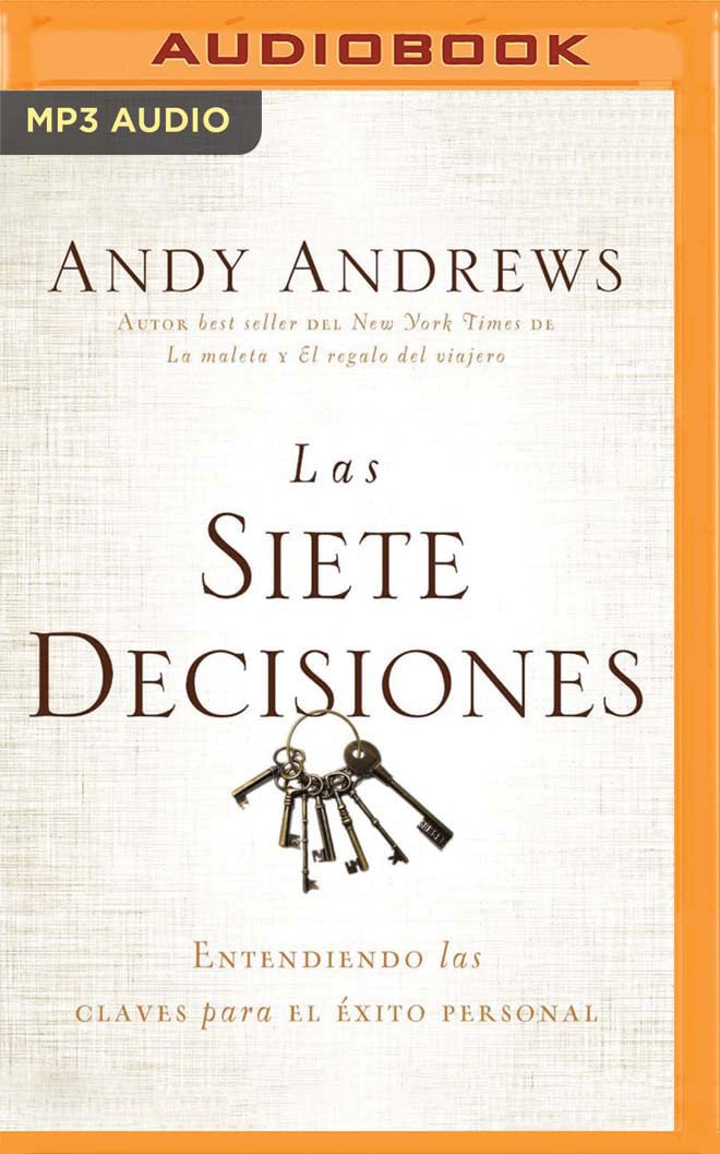 Las siete decisiones/ The Seven Decisions: Claves Hacia El Éxito ...