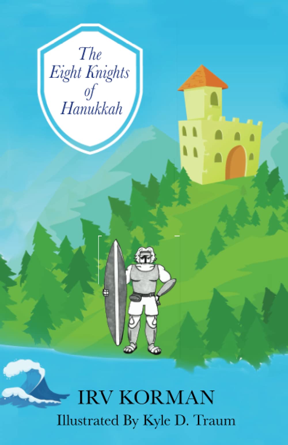 The Eight Knights of Hanukkah: Korman, Irv, Traum, Kyle D ...