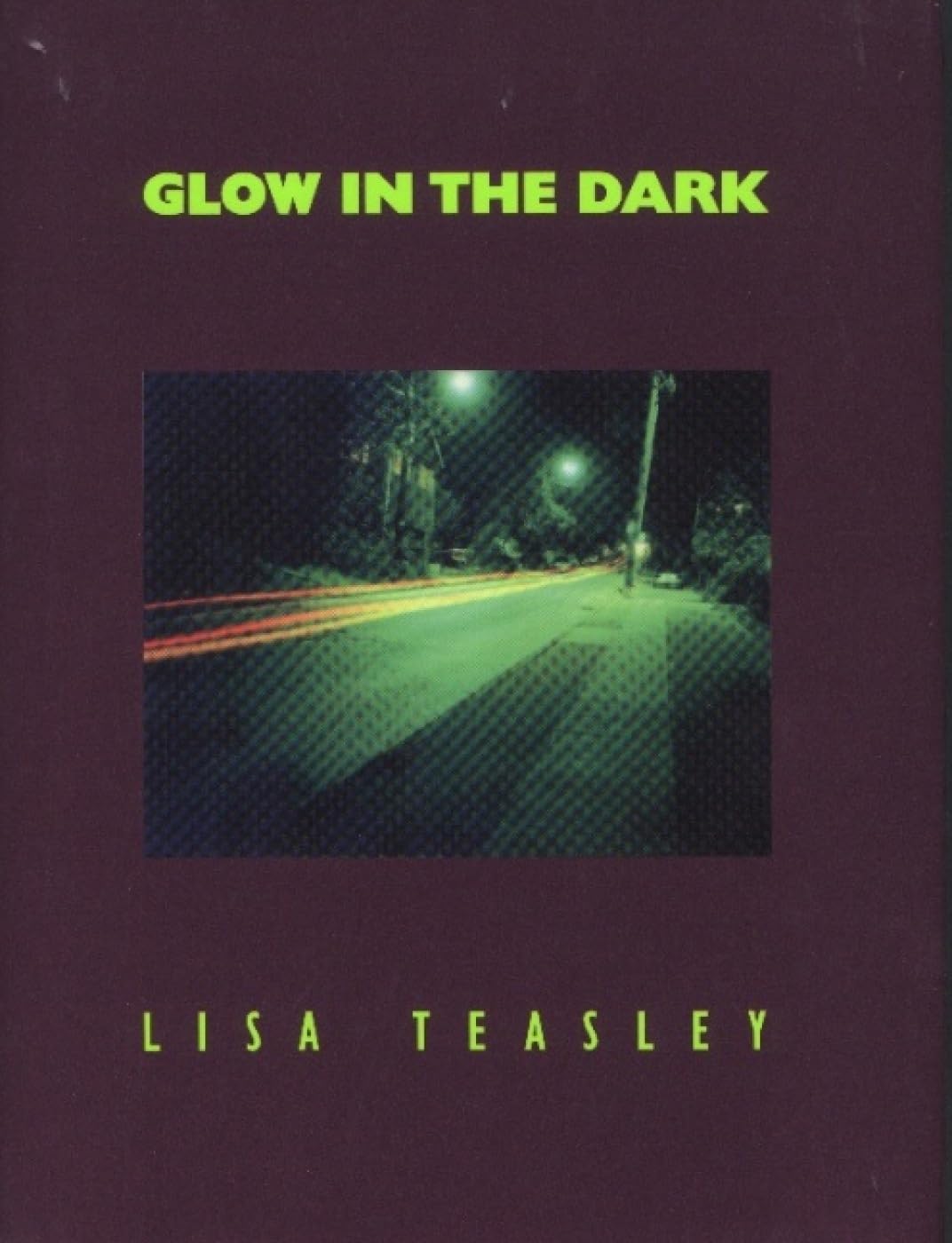 Glow in the Dark: Teasley, Lisa: 9781885942197: Amazon.com: Books