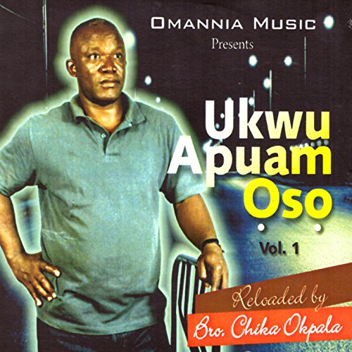 Amazon MusicでBro. Chika OkpalaのUkwu Apuam Oso, Vol. 1を再生する