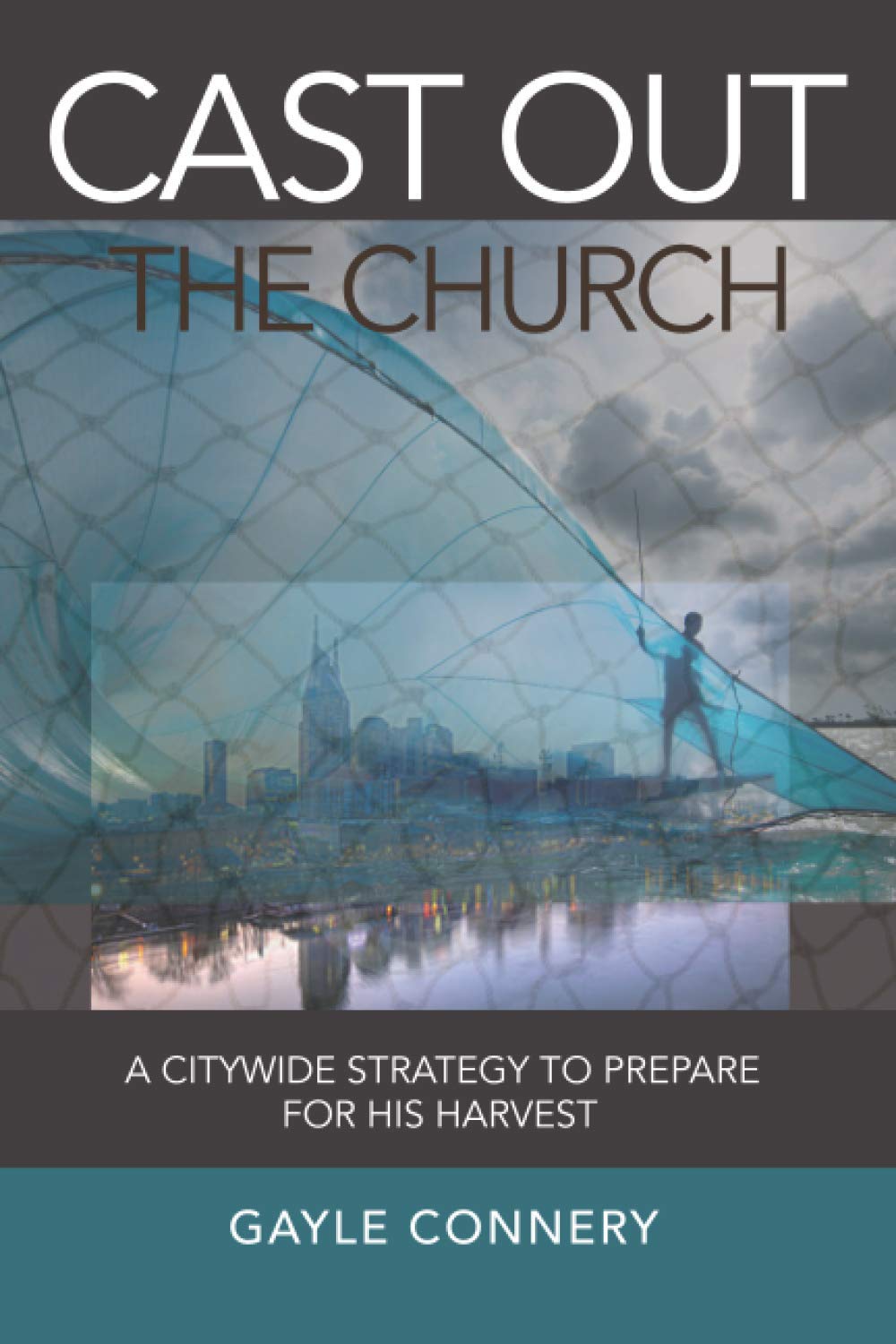 Cast Out the Church: A Citywide Strategy to Prepare for His Harvest ...