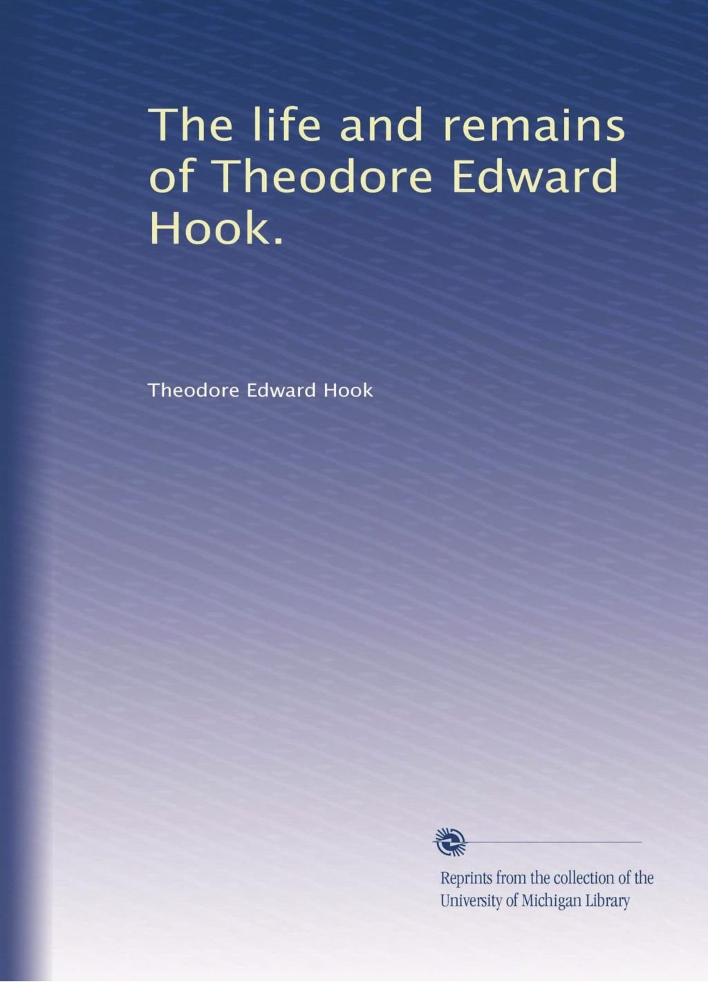 The life and remains of Theodore Edward Hook.: Volume 1 : Amazon.in: Books