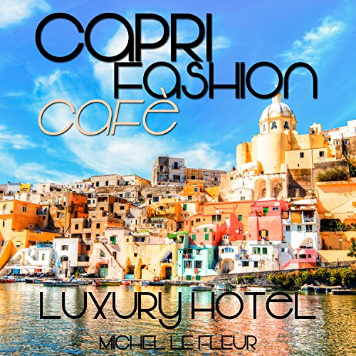 Amazon MusicでMichel Le FleurのCapri Fashion Cafèを再生する