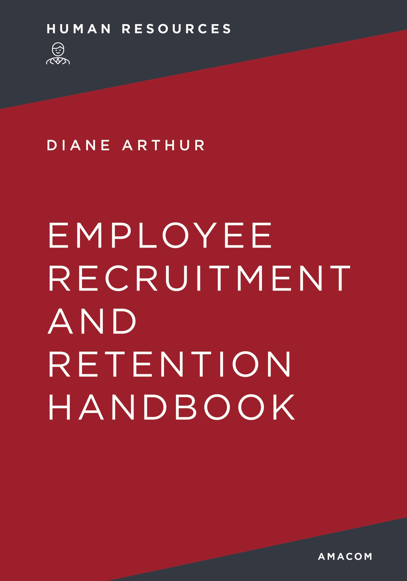 The Employee Recruitment and Retention Handbook (Human Resources ...