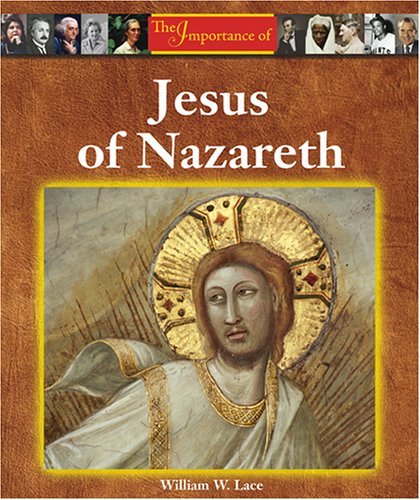Amazon.com: Jesus of Nazareth (The Importance Of): 9781590186404: Lace ...
