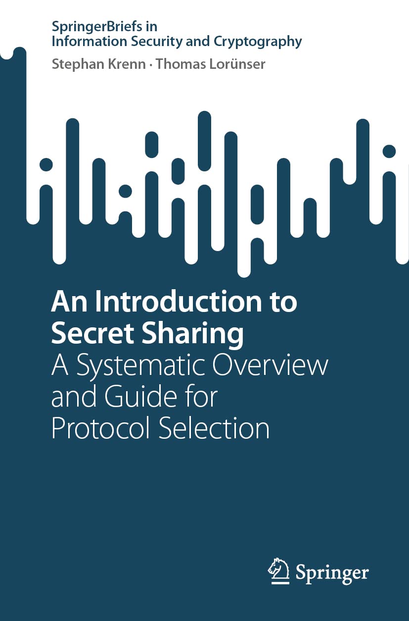 An Introduction To Secret Sharing A Systematic Overview And Guide For Protocol Selection