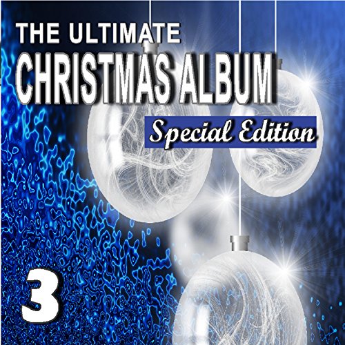 Amazon.com: The Ultimate Christmas Album, Vol. 3 (Special Edition ...