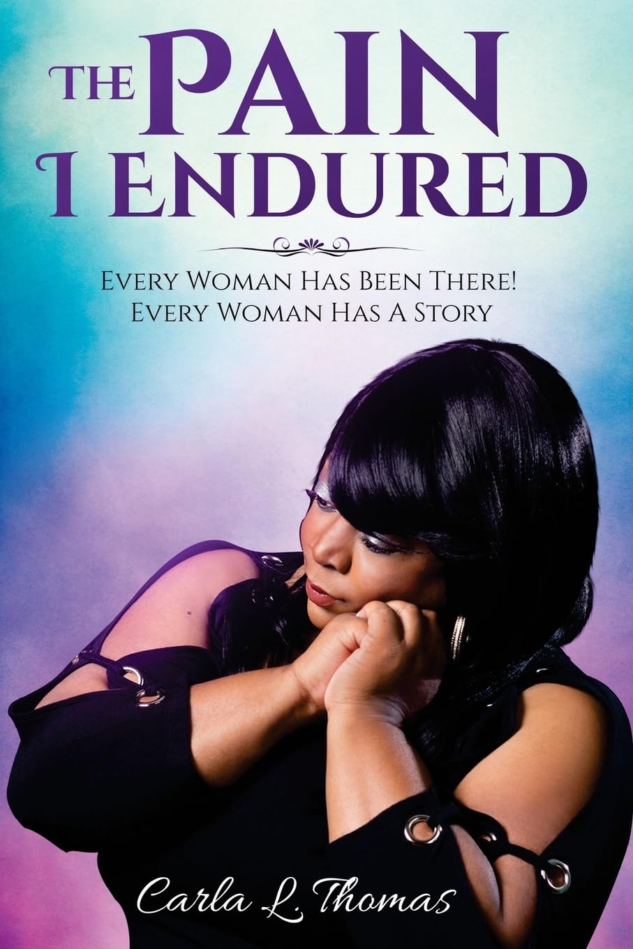 Amazon.com: The Pain I Endured: Every Woman Has Been There! Every Woman ...