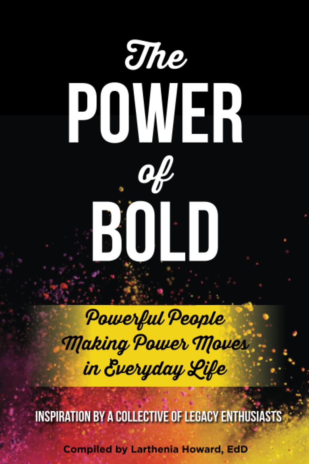 The Power of Bold: Powerful People Making Power Moves in Everyday Life ...