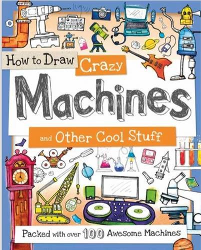 How to Draw Crazy Machines: Paul Calver, Fiona Gowen: 9781909244016 ...