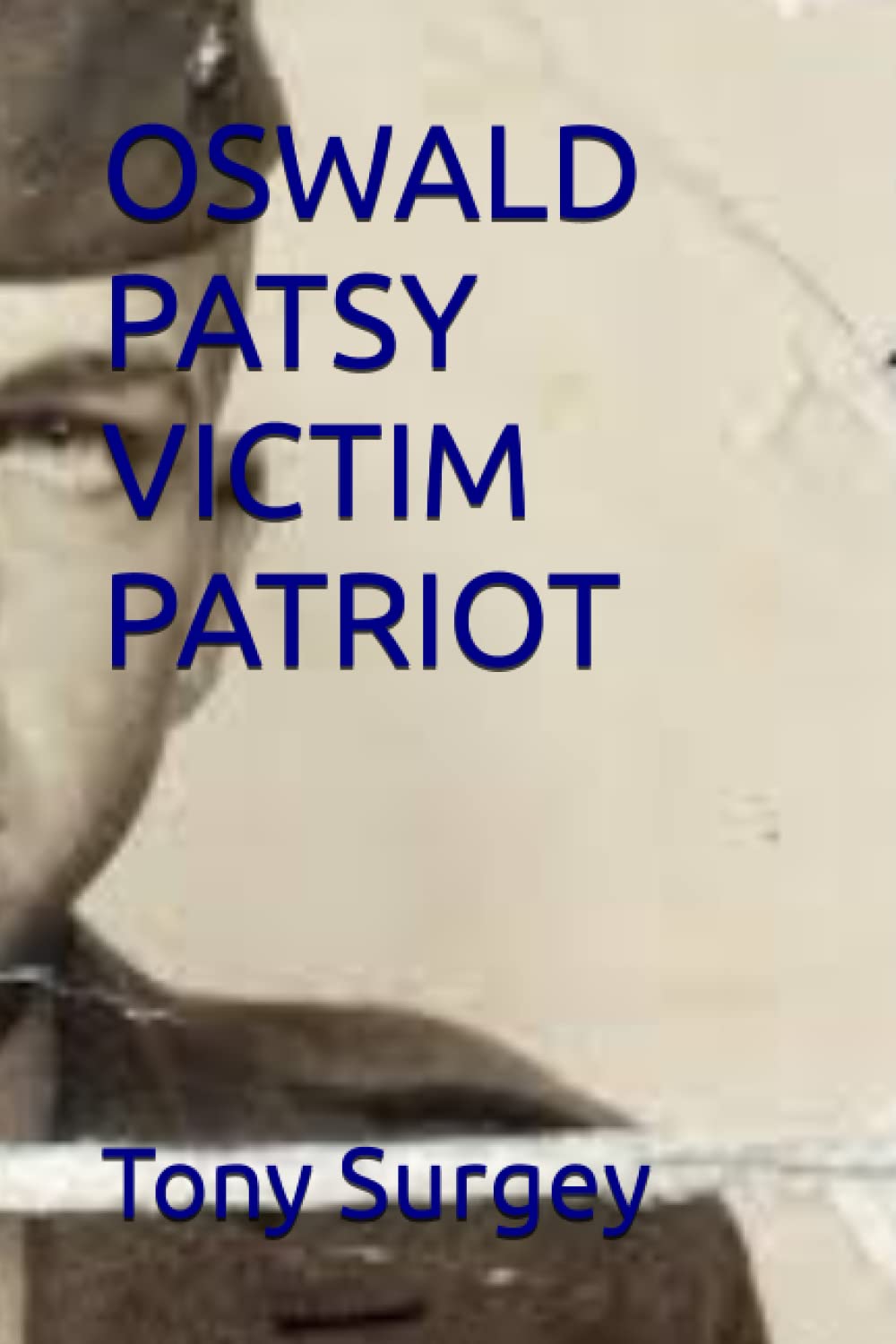 OSWALD PATSY VICTIM PATRIOT: Surgey, Mr Tony: 9798366603195: Amazon.com ...