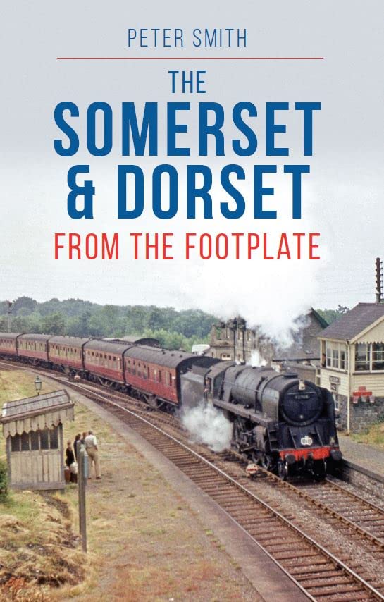 The Somerset & Dorset: From the Footplate eBook : Smith, Peter: Amazon ...