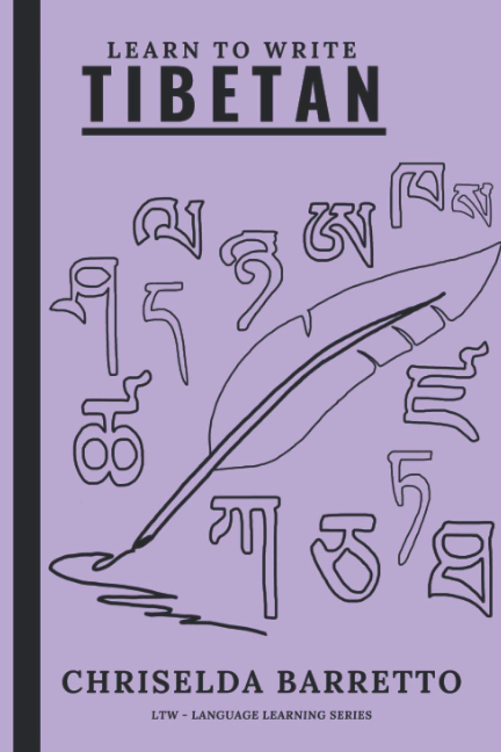 Learn To Write Tibetan (Illustrated) (LTW Language Learning Series): Barretto, Chriselda ...