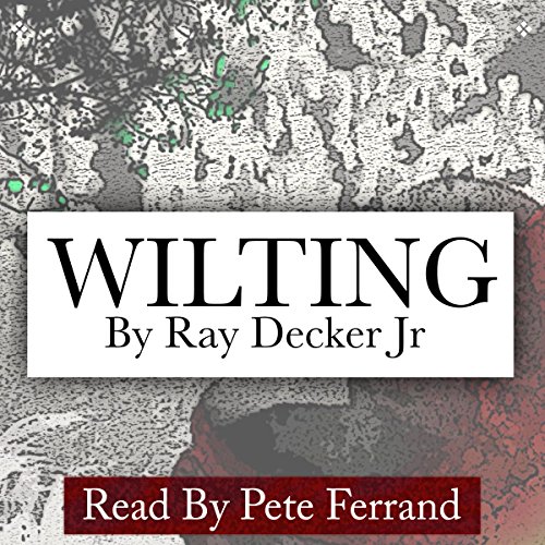 Amazon.com: Wilting (Audible Audio Edition): Ray Decker Jr., Pete ...