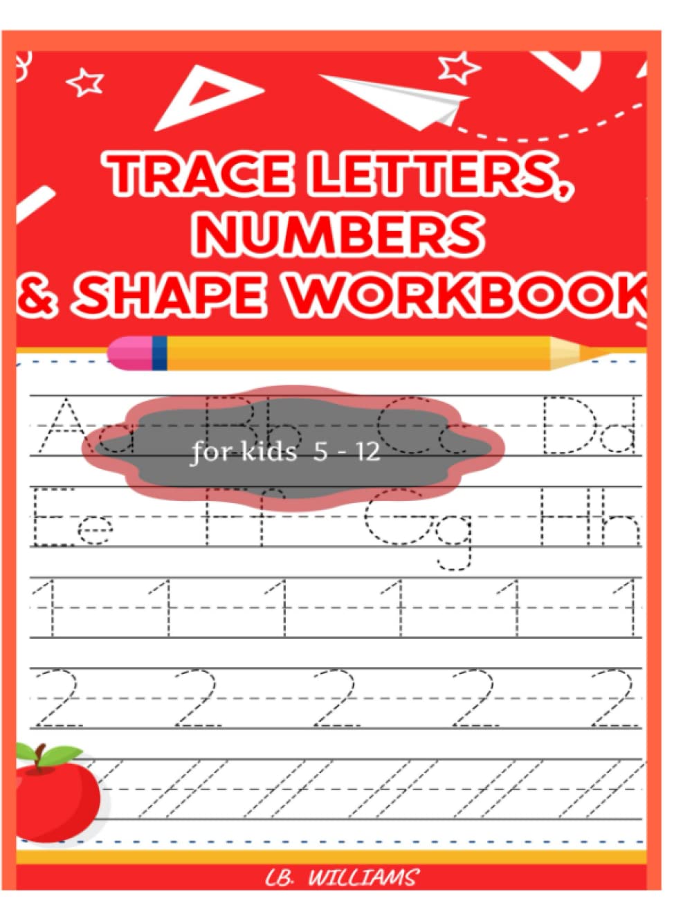 Amazon.com: TRACE LETTERS. NUMBERS & SHAPE WORKBOOK for kids 5 - 12: ...